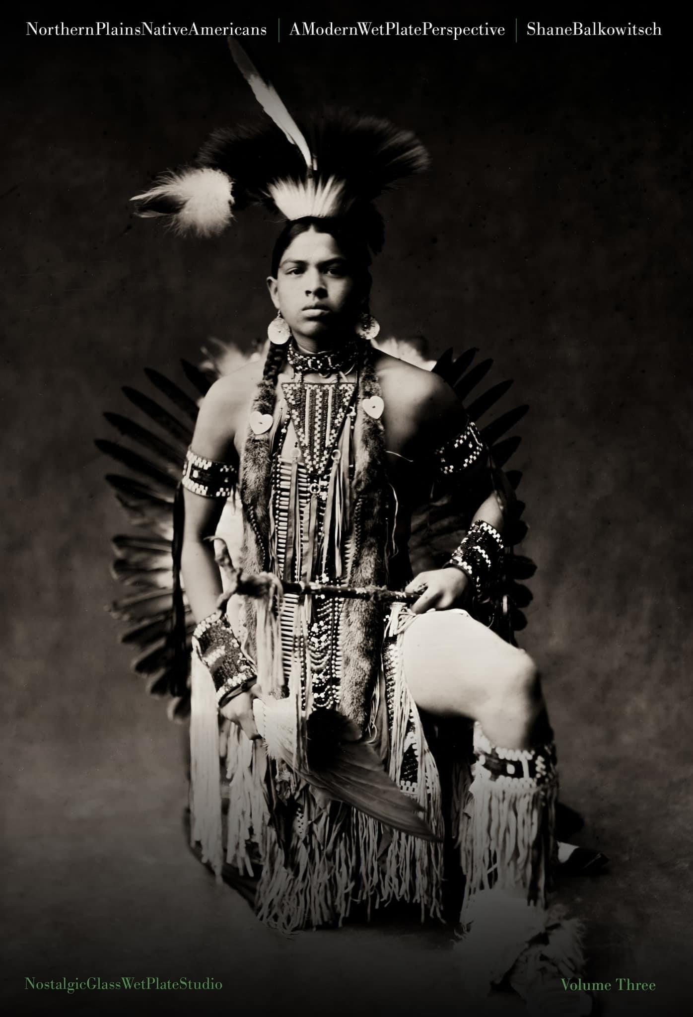 Volume 3 - Northern Plains Native Americans: A Modern Wet Plate ...